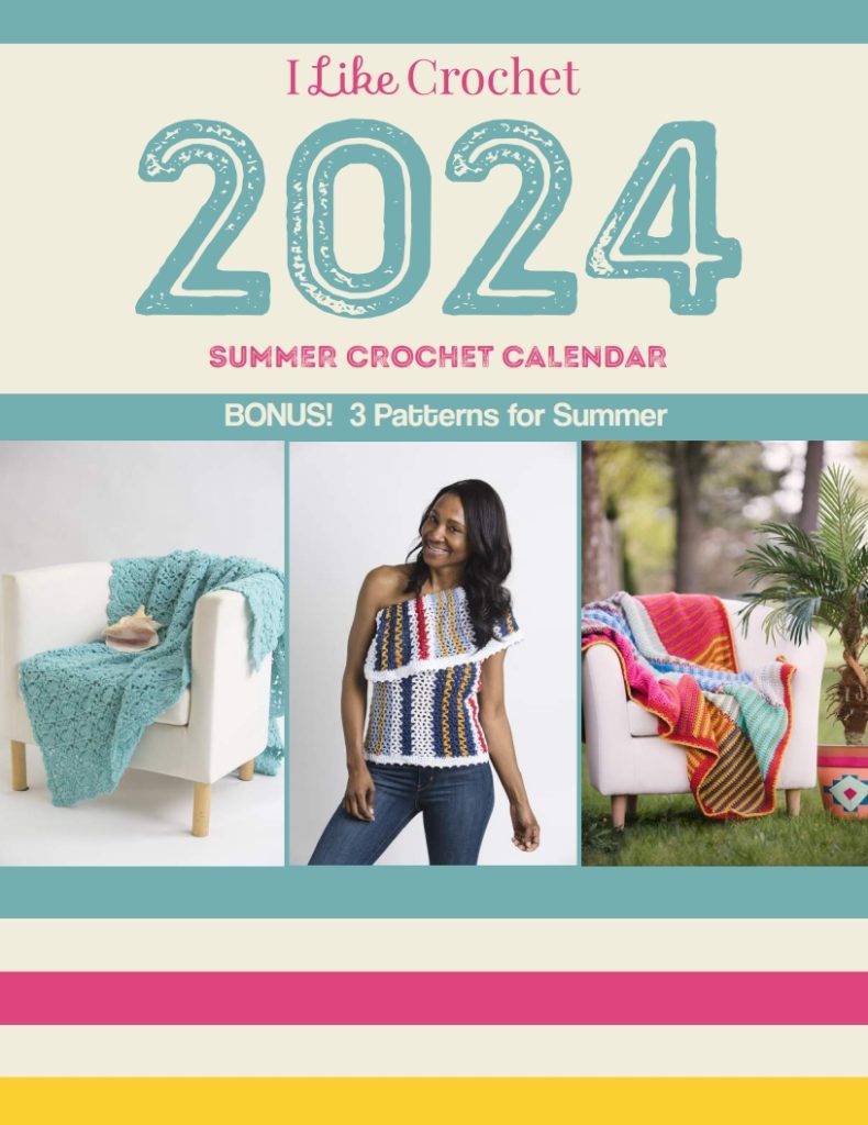 GET THE 2024 SUMMER CROCHET CALENDAR FROM I LIKE CROCHET! - I Like Crochet