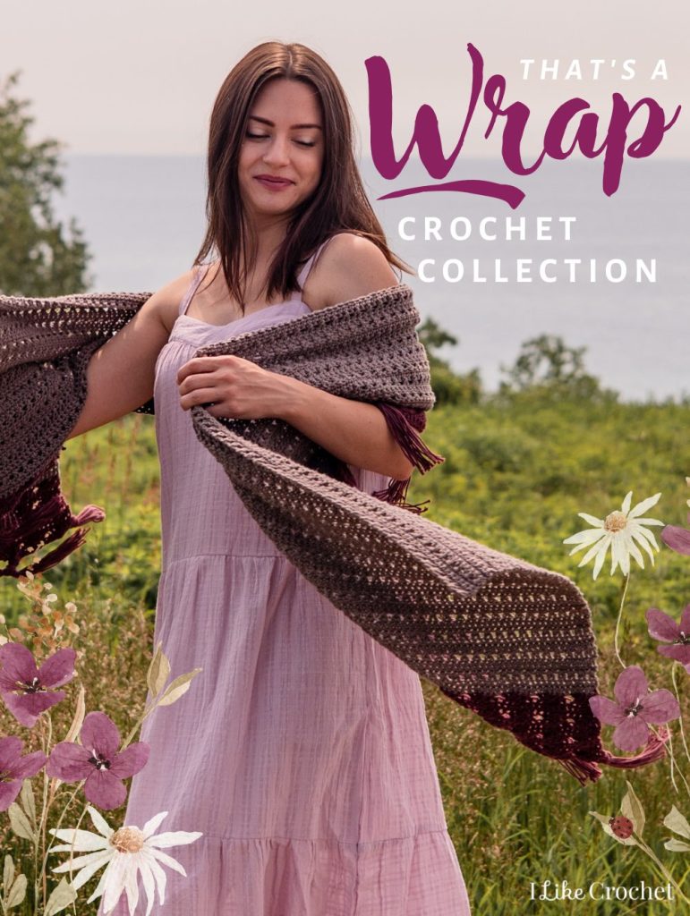 That’s a Wrap Crochet Collection – I Like Crochet