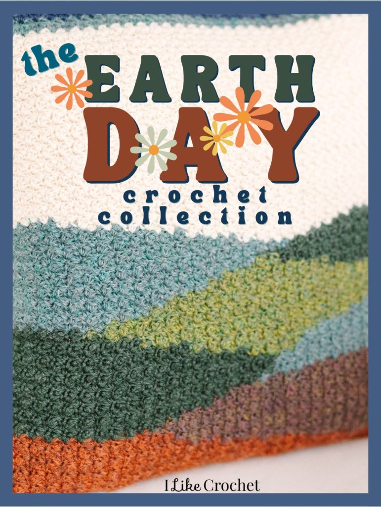 The Earth Day Crochet Collection – I Like Crochet