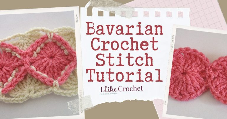 Bavarian Crochet Stitch Tutorial - I Like Crochet