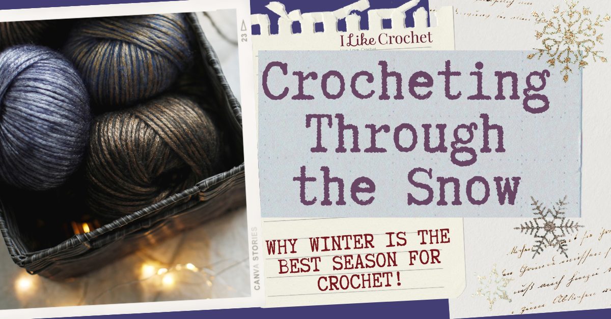 Crocheting Through the Snow: Why Winter is the Best Season for Crochet ...