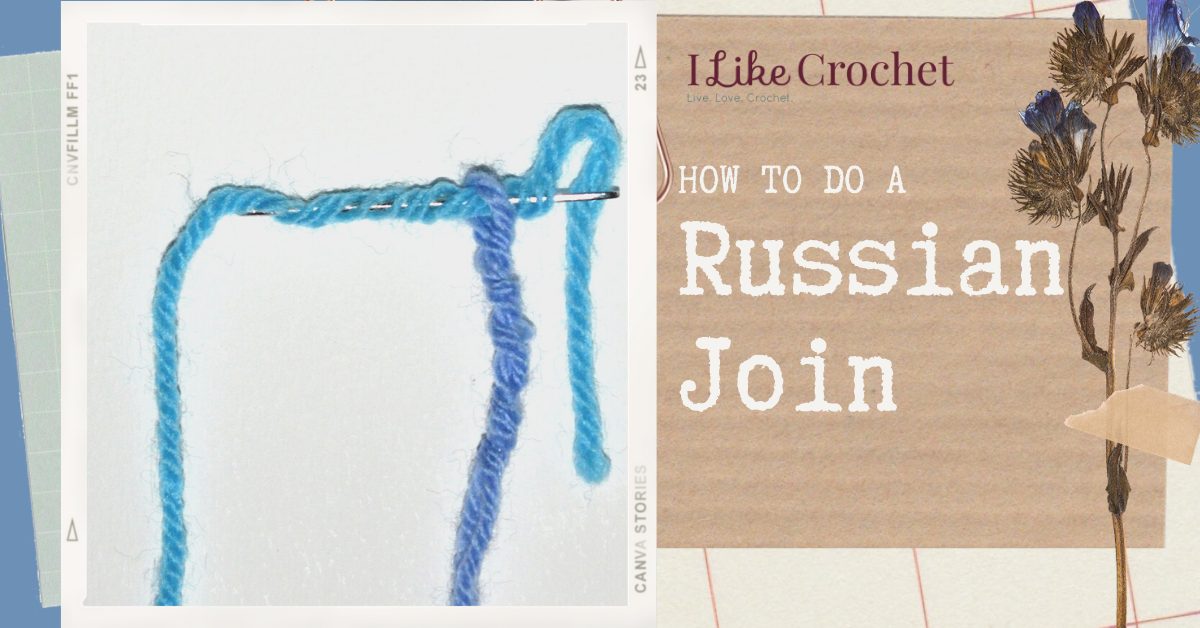 How to Do a Russian Join in Crochet - I Like Crochet
