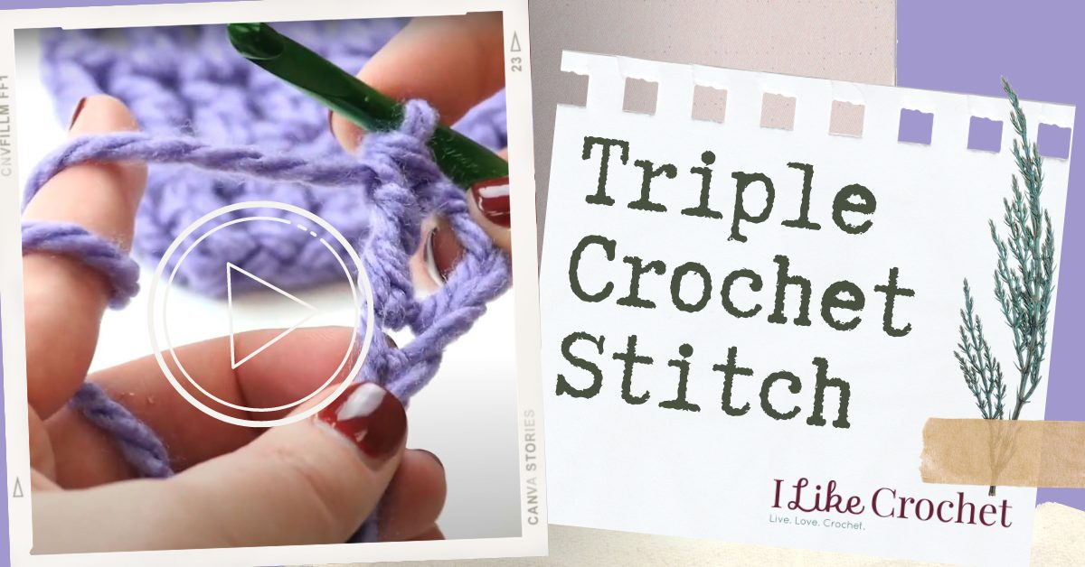 Triple Crochet Stitch - I Like Crochet